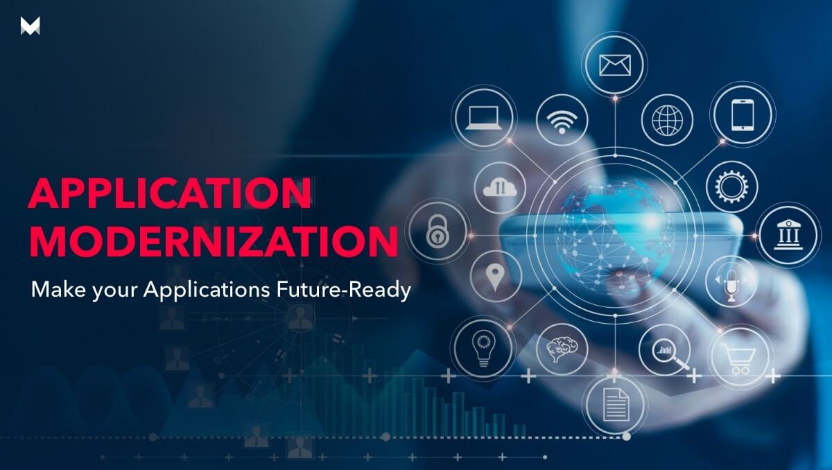 Application Modernization- Its Benefits & Ways to Modernize